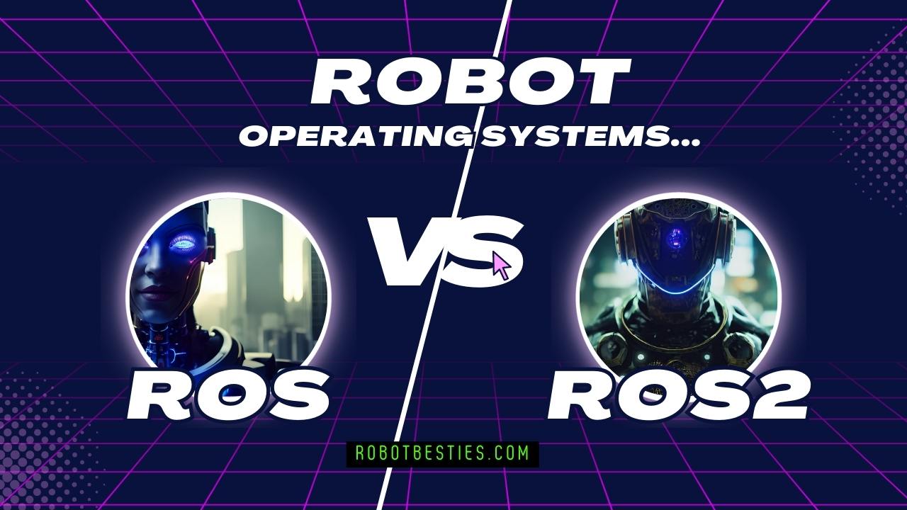 What’s the Difference Between ROS and ROS2? - Robot Besties!